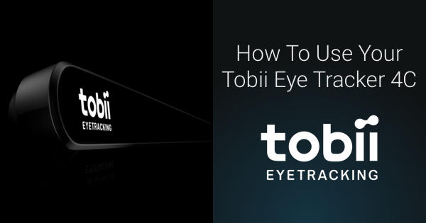 How To Use Eye Tracking Tobii Eye Tracker 4C EyeX